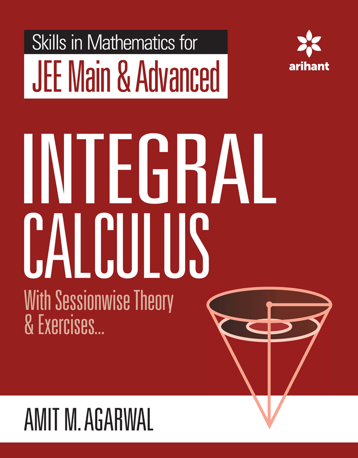 Arihant – Skills in Mathematics for JEE Main and Advanced, Integral ... Arihant – Skills in Mathematics for JEE Main and Advanced, Integral ...